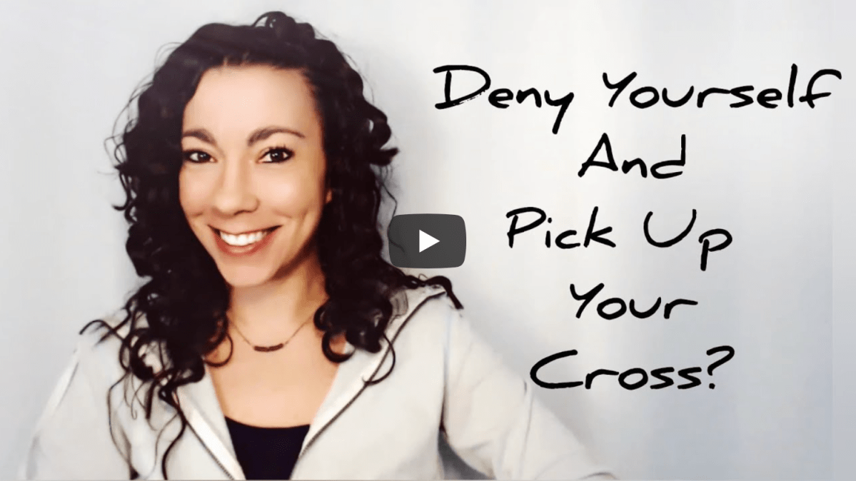 What Does It Mean To Take Up Your Cross, Deny Yourself and Follow Jesus ...